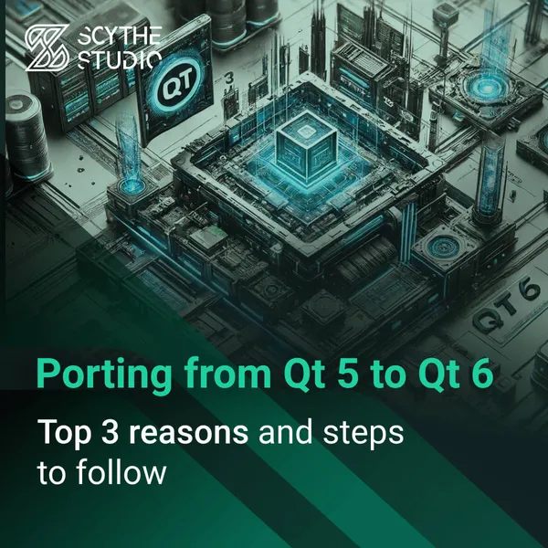 Porting From Qt 5 To Qt 6 Top 3 Reasons And Steps To Follow Somco Software
